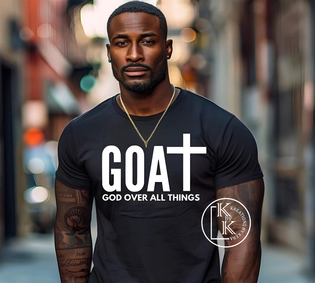 GOAT God Over All Things T-shirt | Statement T-shirt - Etsy