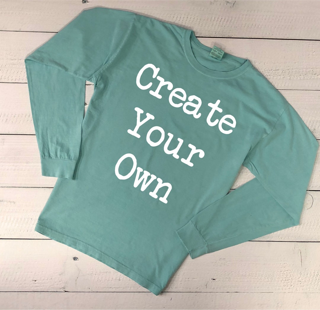 Create Your Own | Comfort Colors Long Sleeve | Custom Shirts - Etsy