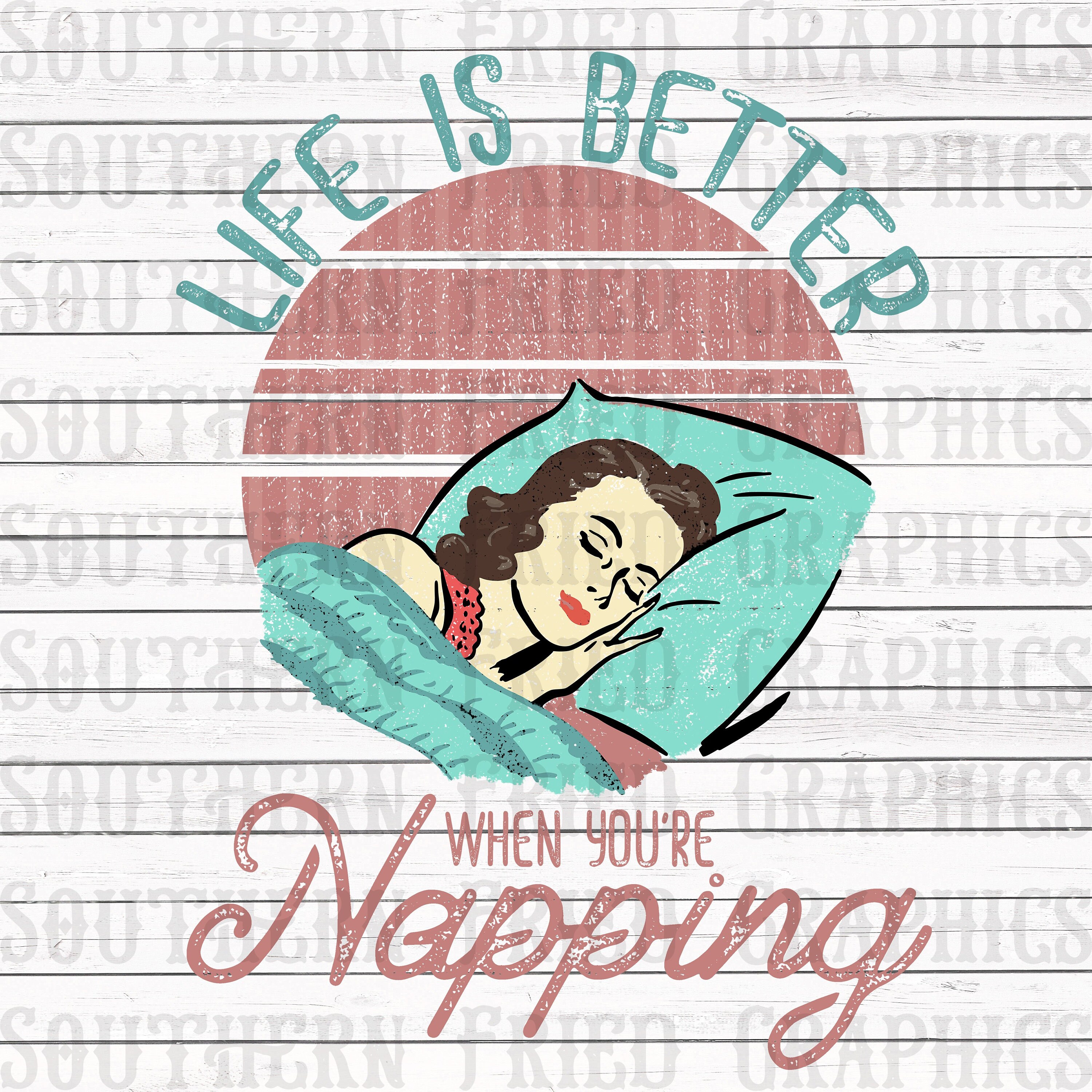 Life is Better When You're Napping Graphic - Etsy