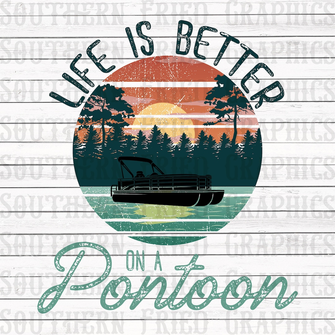 Life is Better on a Pontoon Graphic - Etsy