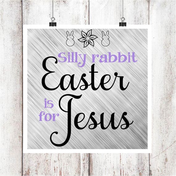 Silly Rabbit Easter is for Jesus SVG/DXF/EPS File | Etsy
