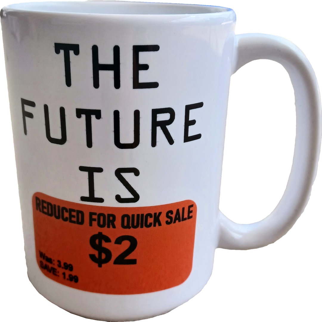 The Future is Reduced for Quick Sale Coffee Mug - Etsy