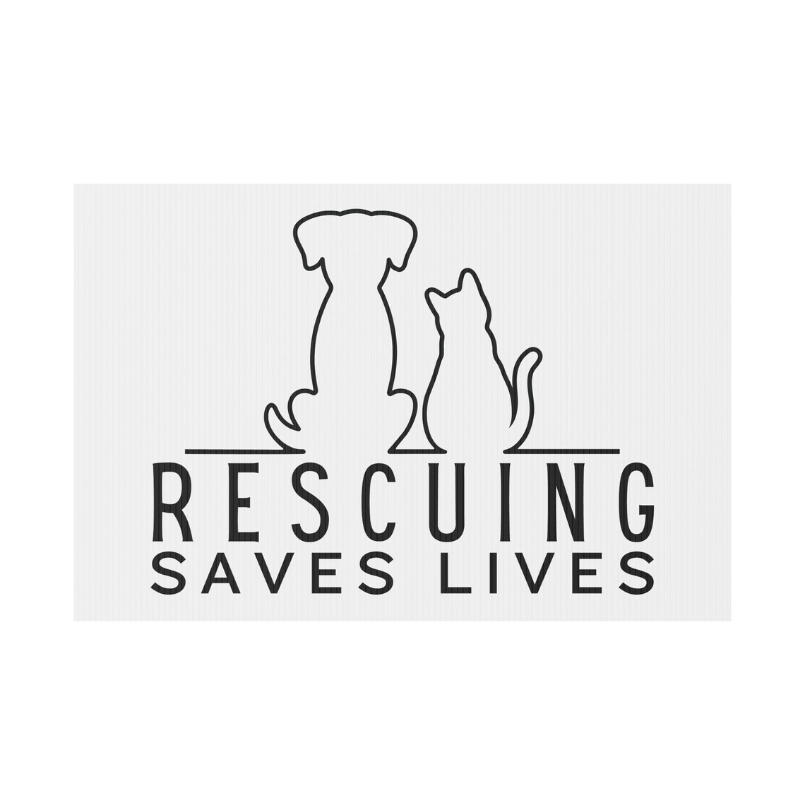 Rescuing Saves Lives Yard Sign | Animal Rescue Awareness | Adopt Don't ...