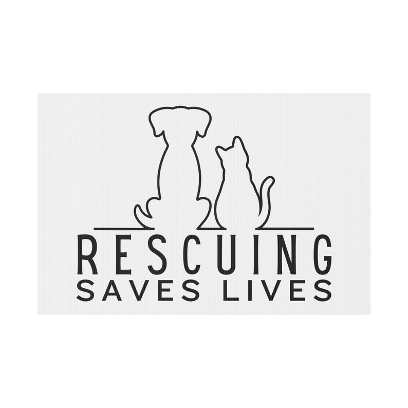 Rescuing Saves Lives Yard Sign | Animal Rescue Awareness | Adopt Don't ...