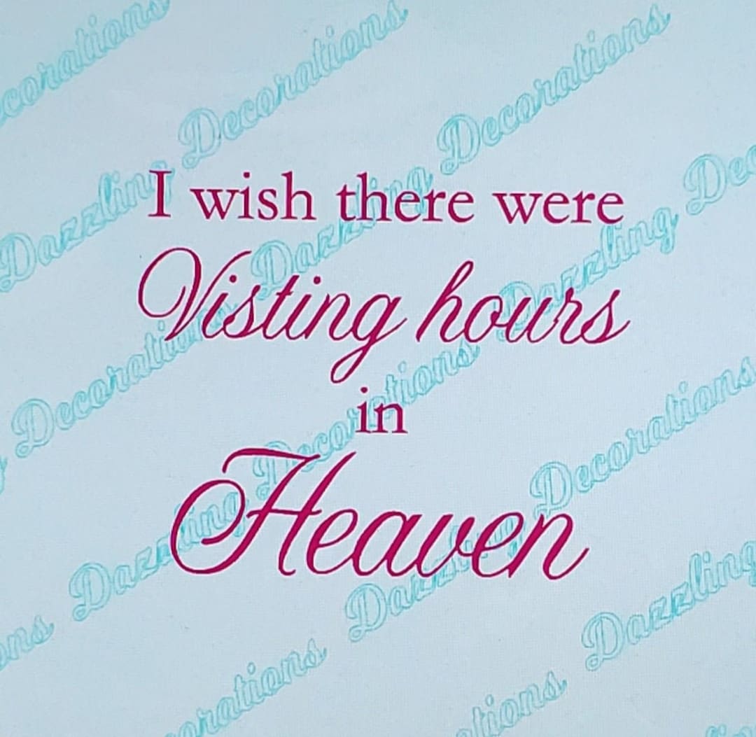 I Wish There Were Visiting Hours in Heaven / Vinyl Lettering - Etsy