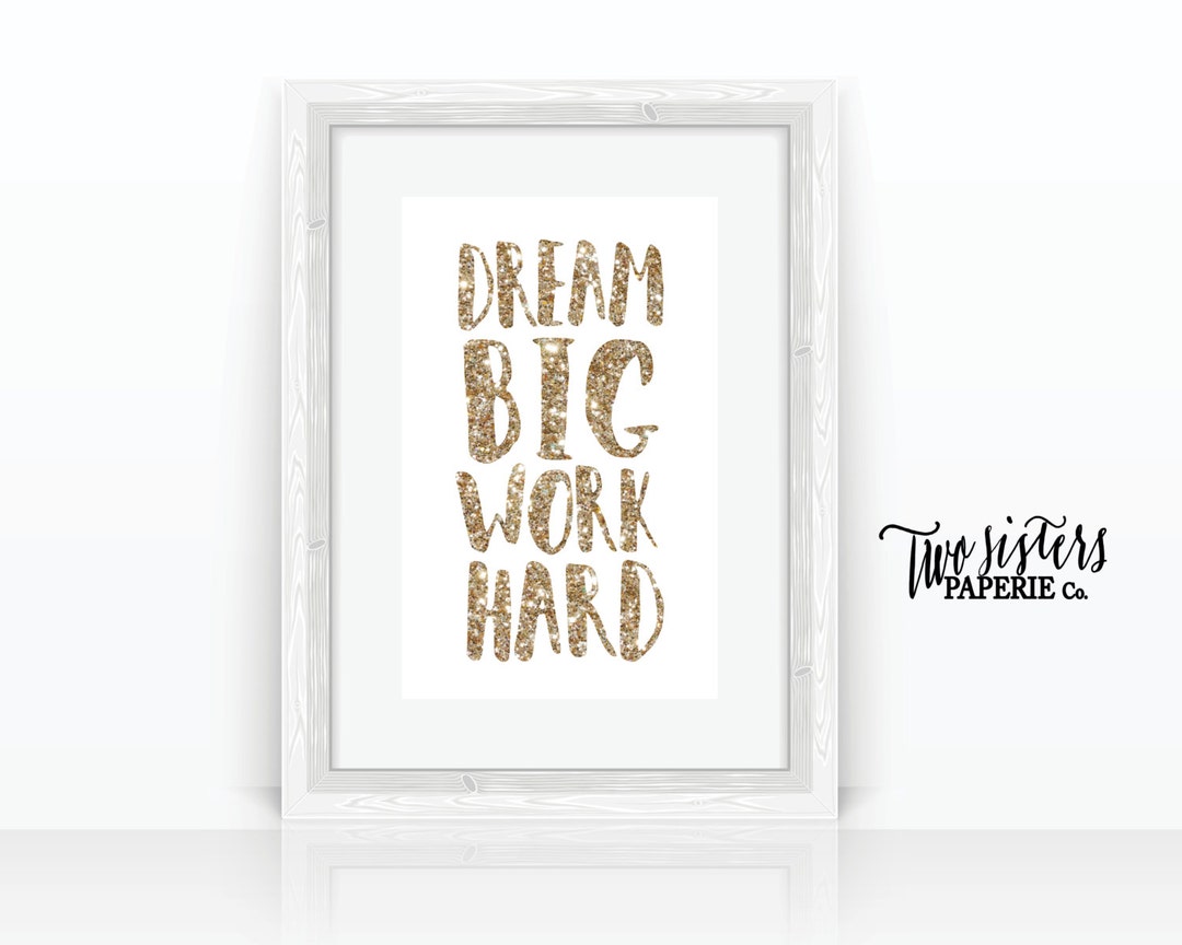 Dream Big Work Hard Gold Glitter Wall Art Printable Wall - Etsy