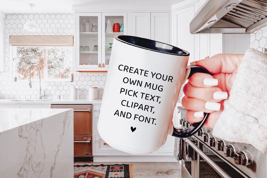 Custom Text Mug, Design Your Own Mug, Gift for Friend,create Your Own ...
