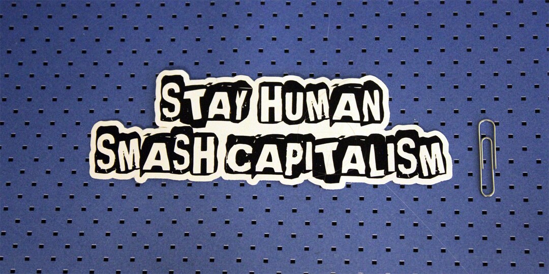 Stay Human, Smash Capitalism Bumper Sticker - Etsy