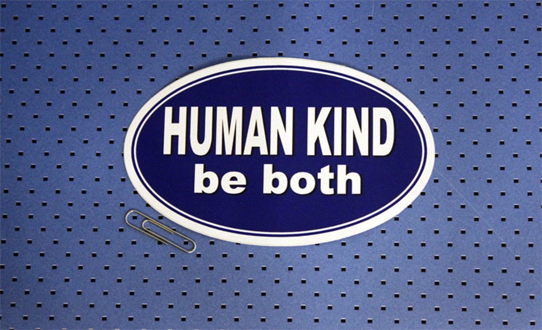Human Kind Be Both Bumper Sticker - Etsy