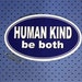 Human Kind Be Both Bumper Sticker | Etsy