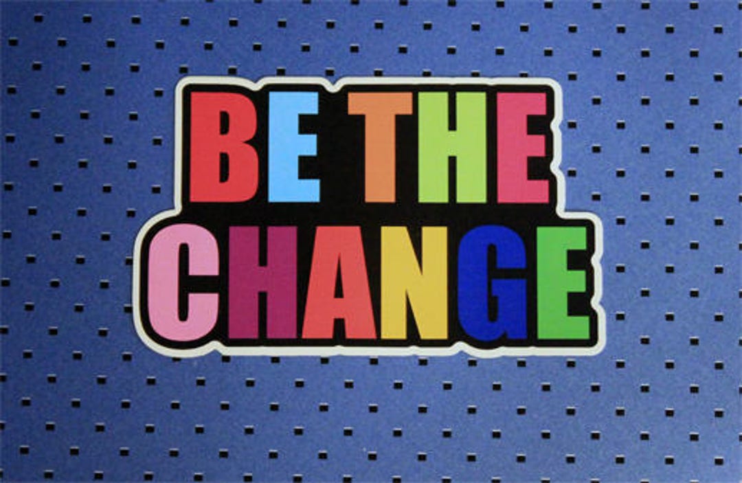 Be the Change Bumper Sticker - Etsy