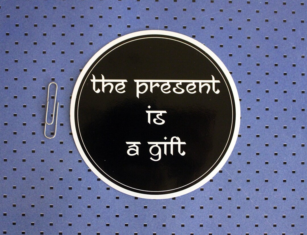 The Present is a Gift - Etsy