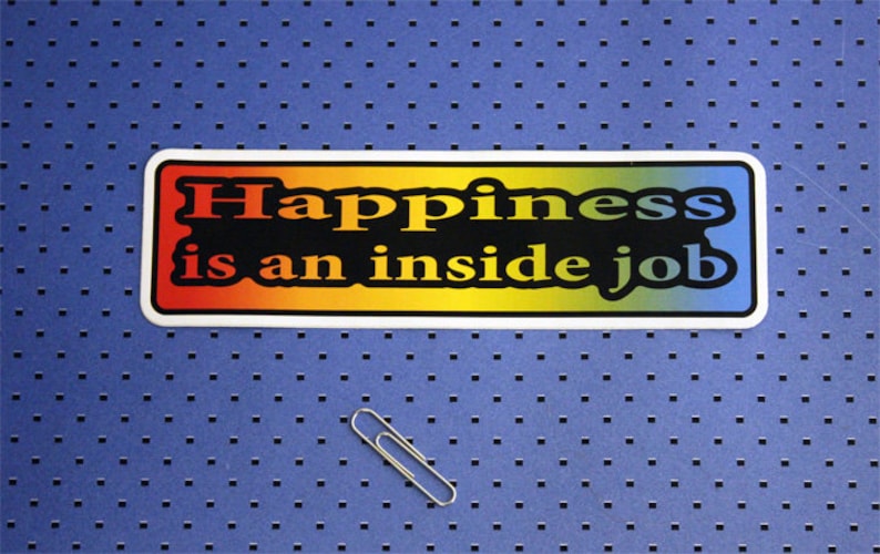Happiness is an Inside Job Bumper Sticker - Etsy