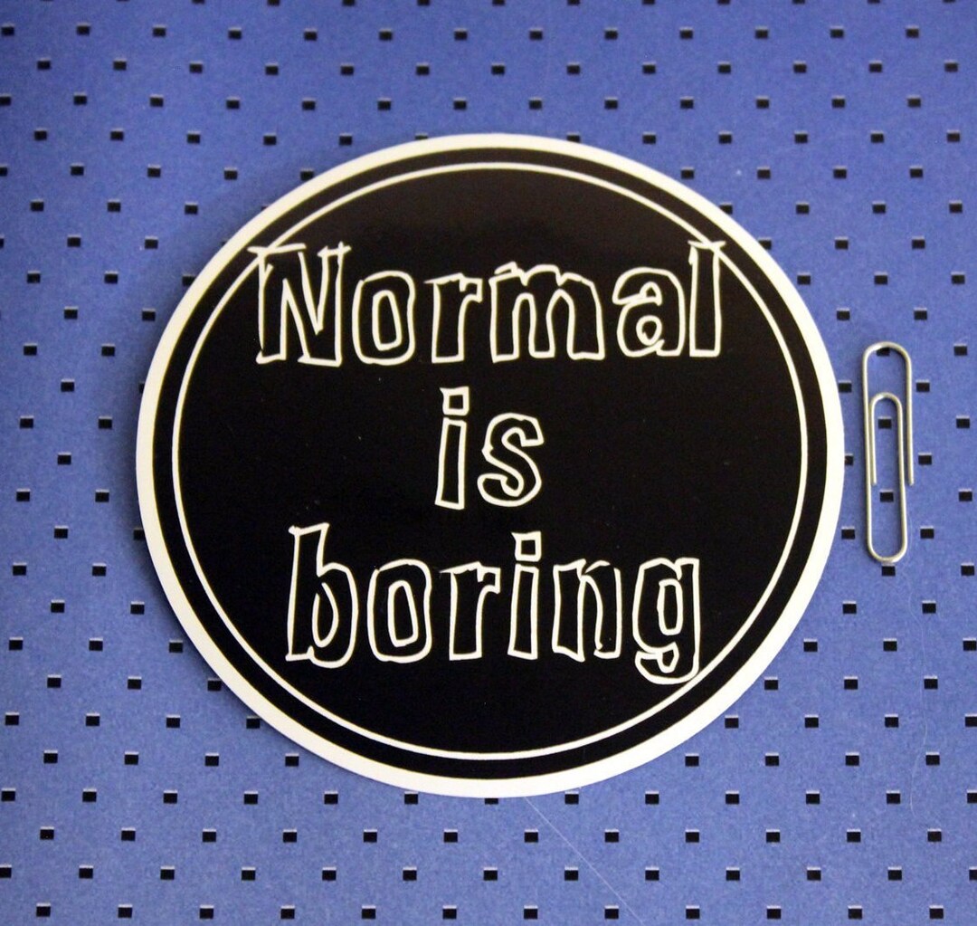 Normal is Boring Bumper Sticker - Etsy