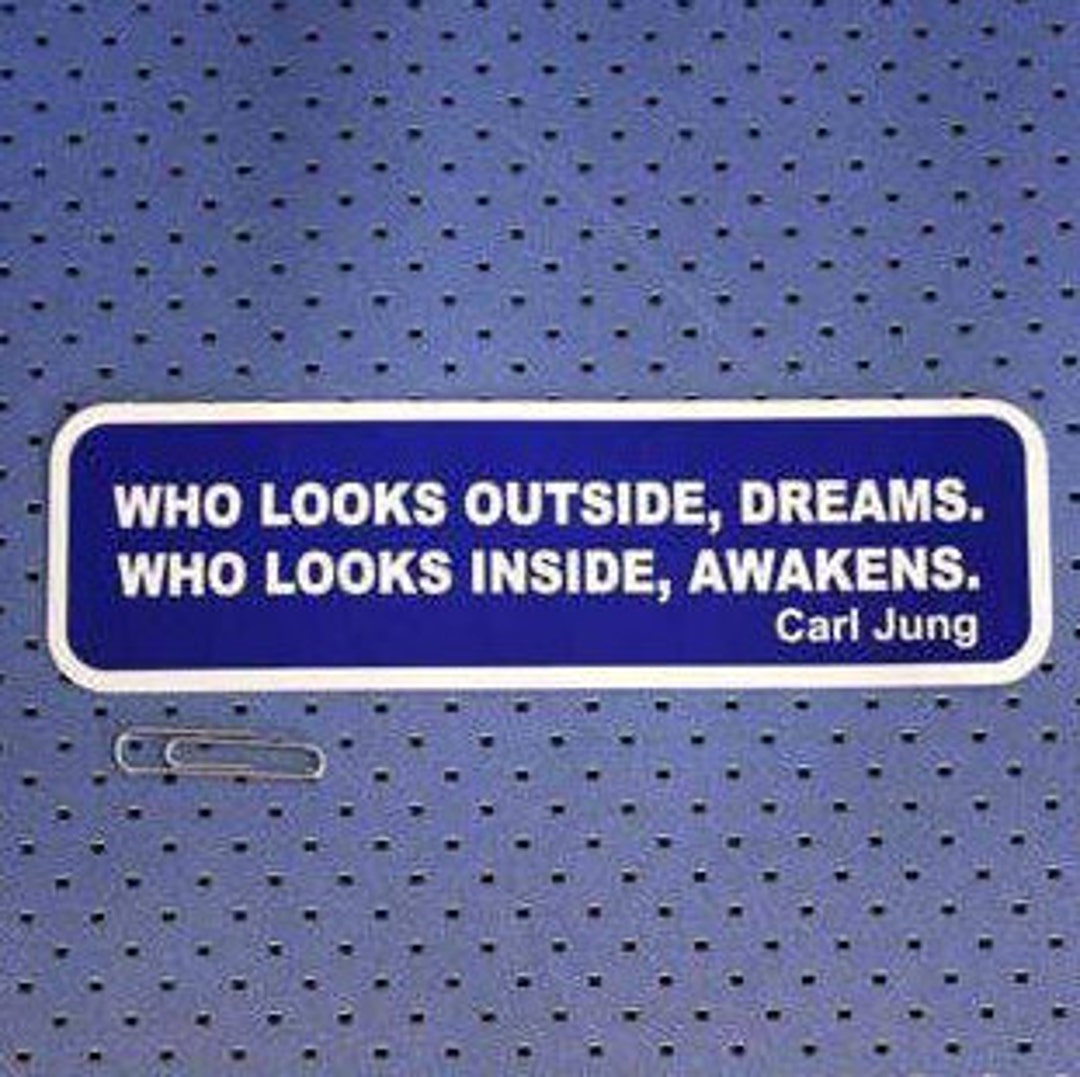 Who Looks Outside, Dreams. Who Looks Inside, Awakens Bumper Sticker ...