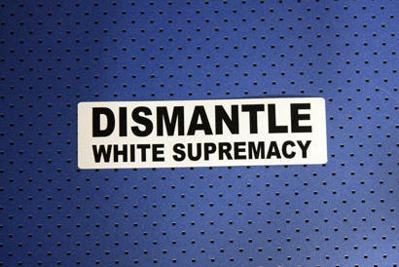 Dismantle White Supremacy Bumper Sticker - Etsy