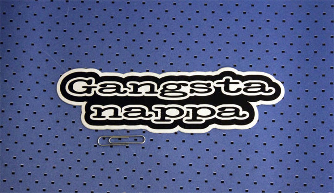 Gangsta Nappa Bumper Sticker - Etsy