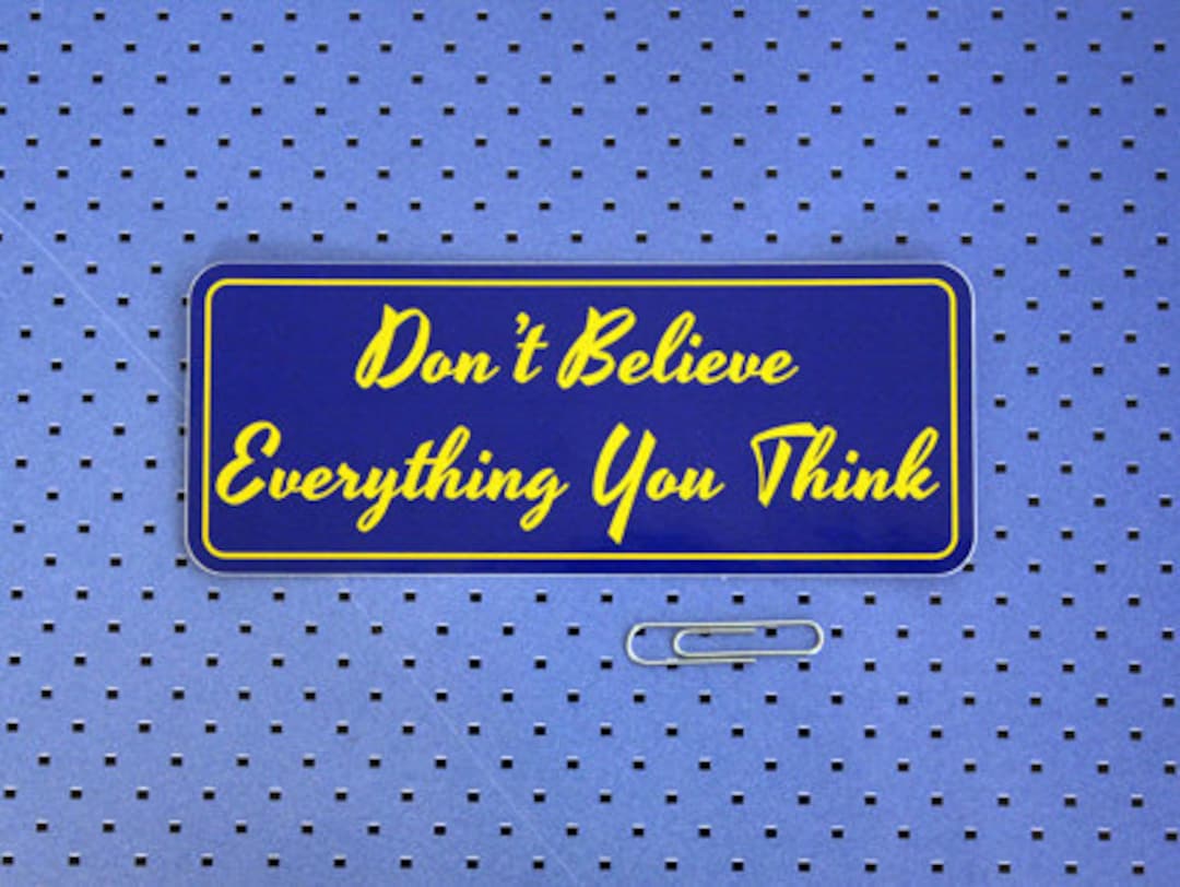 Don't Believe Everything You Think Bumper Sticker - Etsy