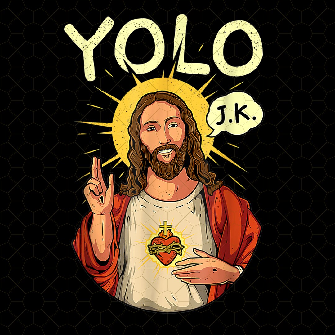 Jesus Christ YOLO JK Meme Funny Christian Png, Bible Verse Png ...