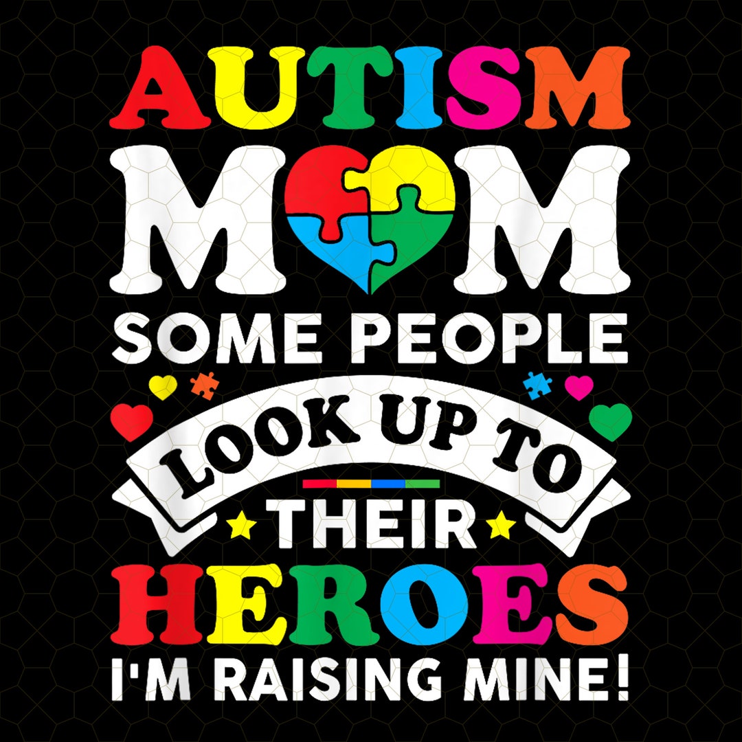 Autism Mom Png, Autism Awareness Love Raising a Hero Advocate, Support ...