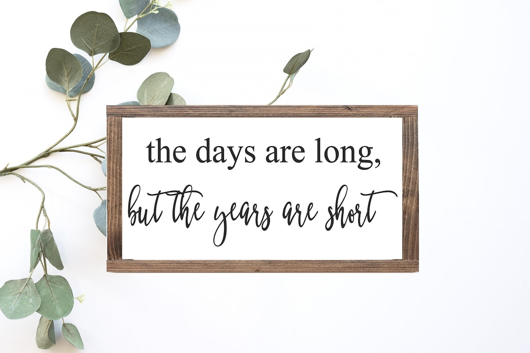 The Days Are Long, but the Years Are Short Wood Sign || Life With Kids ...