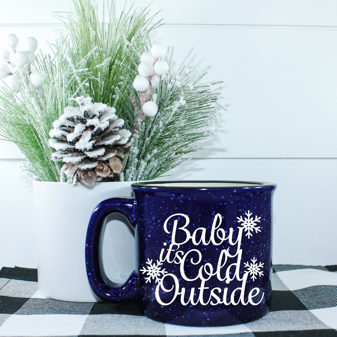 Baby It's Cold Outside Campfire Coffee Mug Winter Coffee Mug Coffee ...