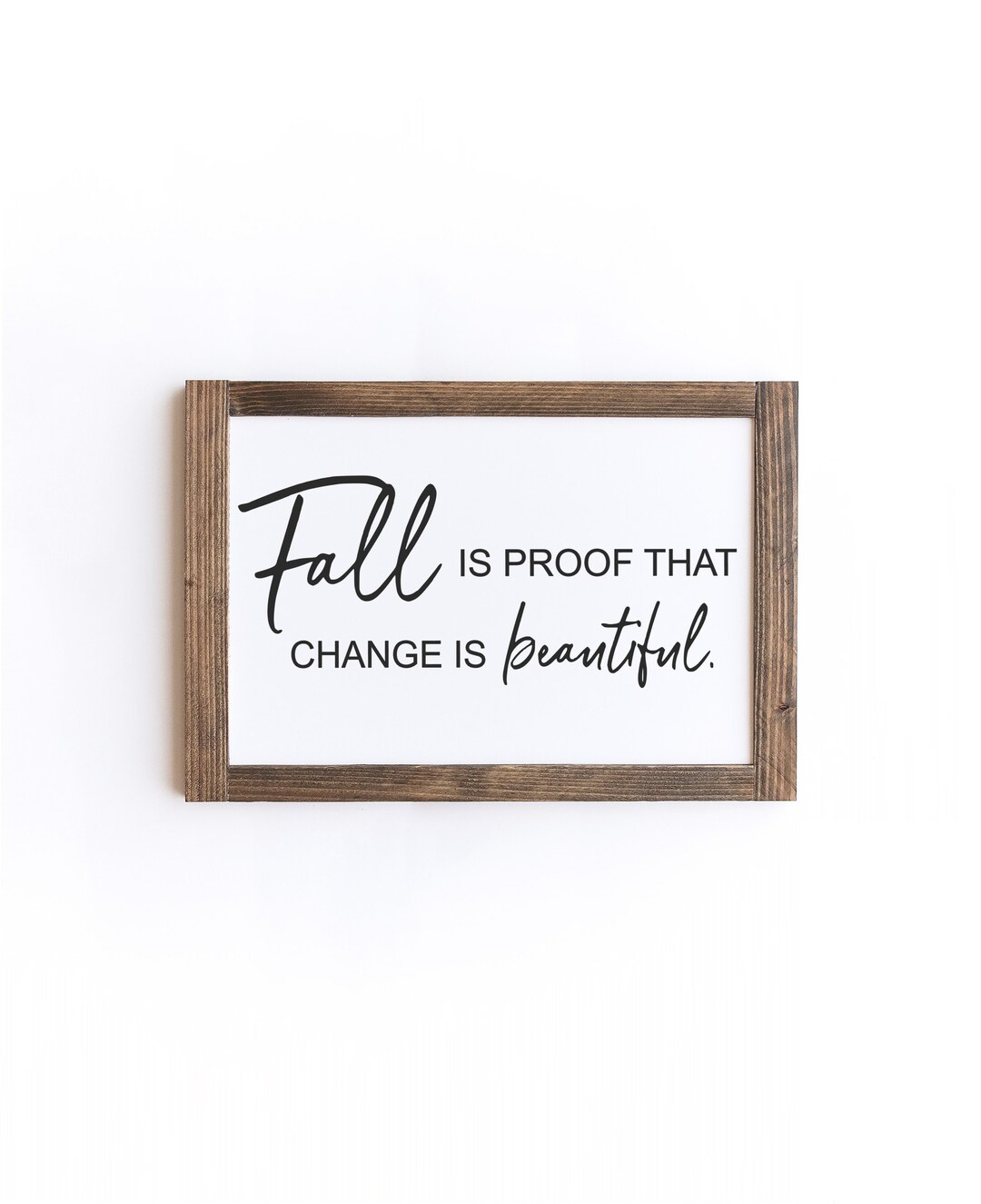 Fall is Proof That Change is Beautiful Wood Sign || Cute Farmhouse ...