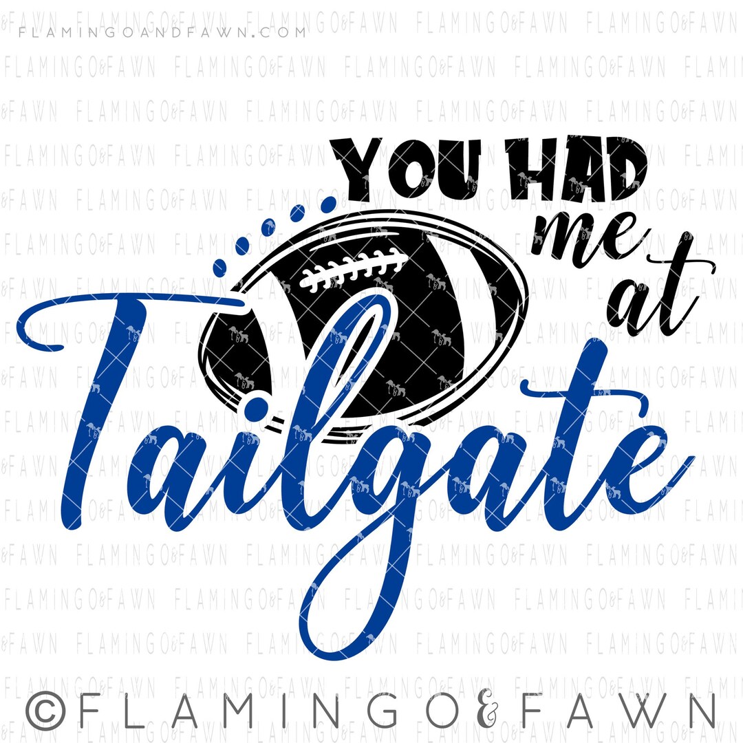 You Had Me at Tailgate Svg Cutting File, Cute Football Svg Sublimation ...