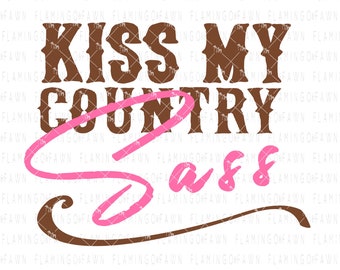 Kiss My Southern Sass Svg, Country Svg, Commercial Use Svg, Png, Dxf, and Eps Files - Etsy