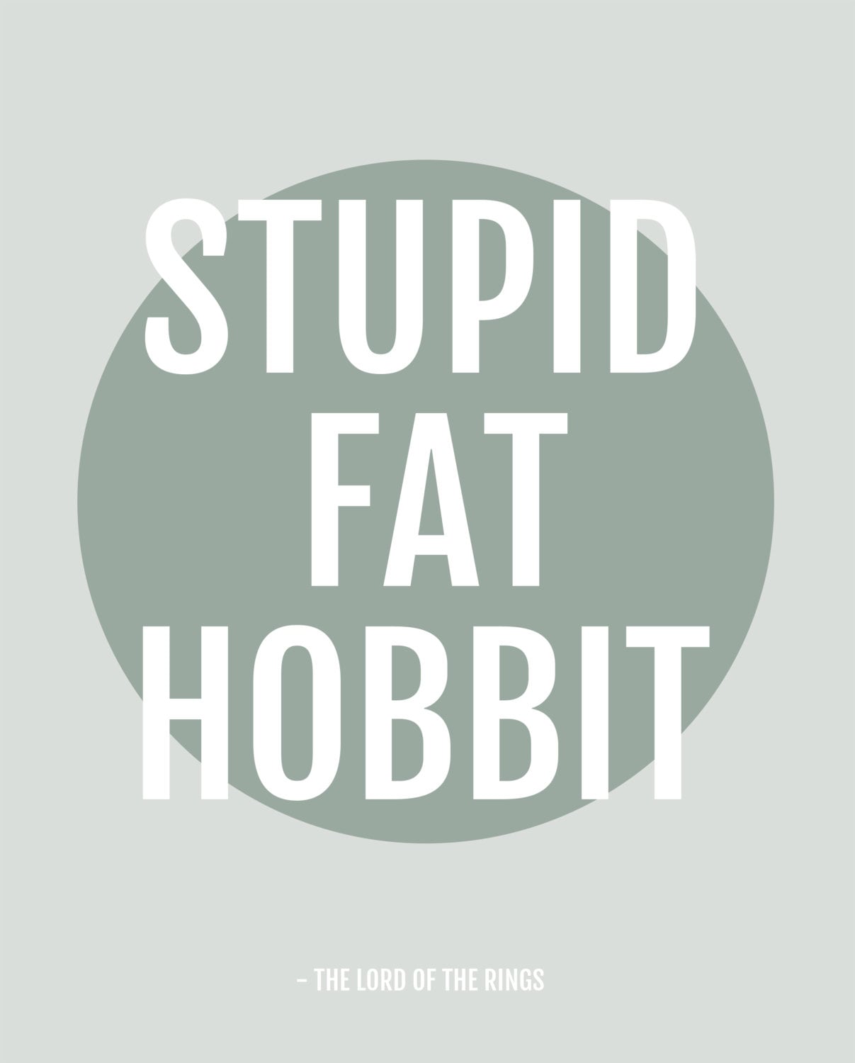 Lord of the Rings: Stupid Fat Hobbit, Film, Movies, Typography ...