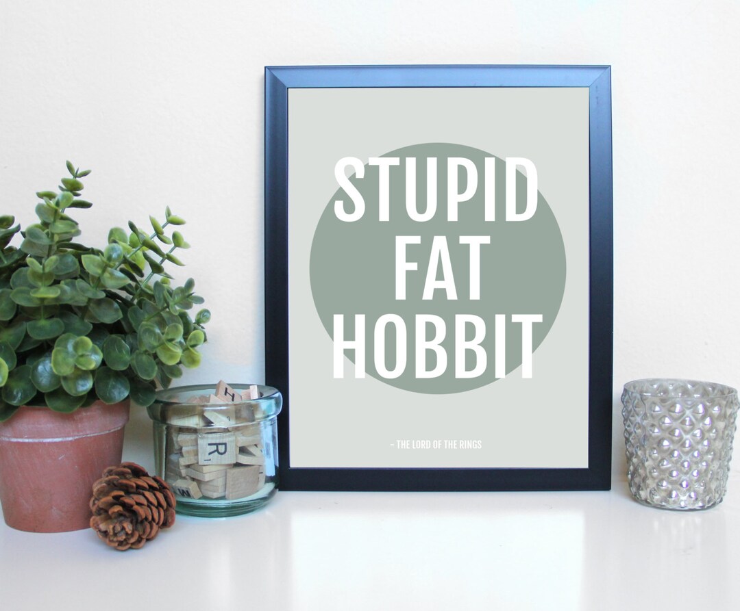 Lord of the Rings: Stupid Fat Hobbit, Film, Movies, Typography ...