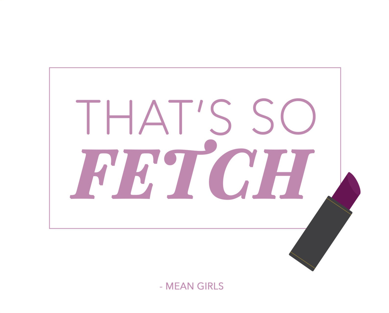 Mean Girls: That's so Fetch Film Movies Typography - Etsy