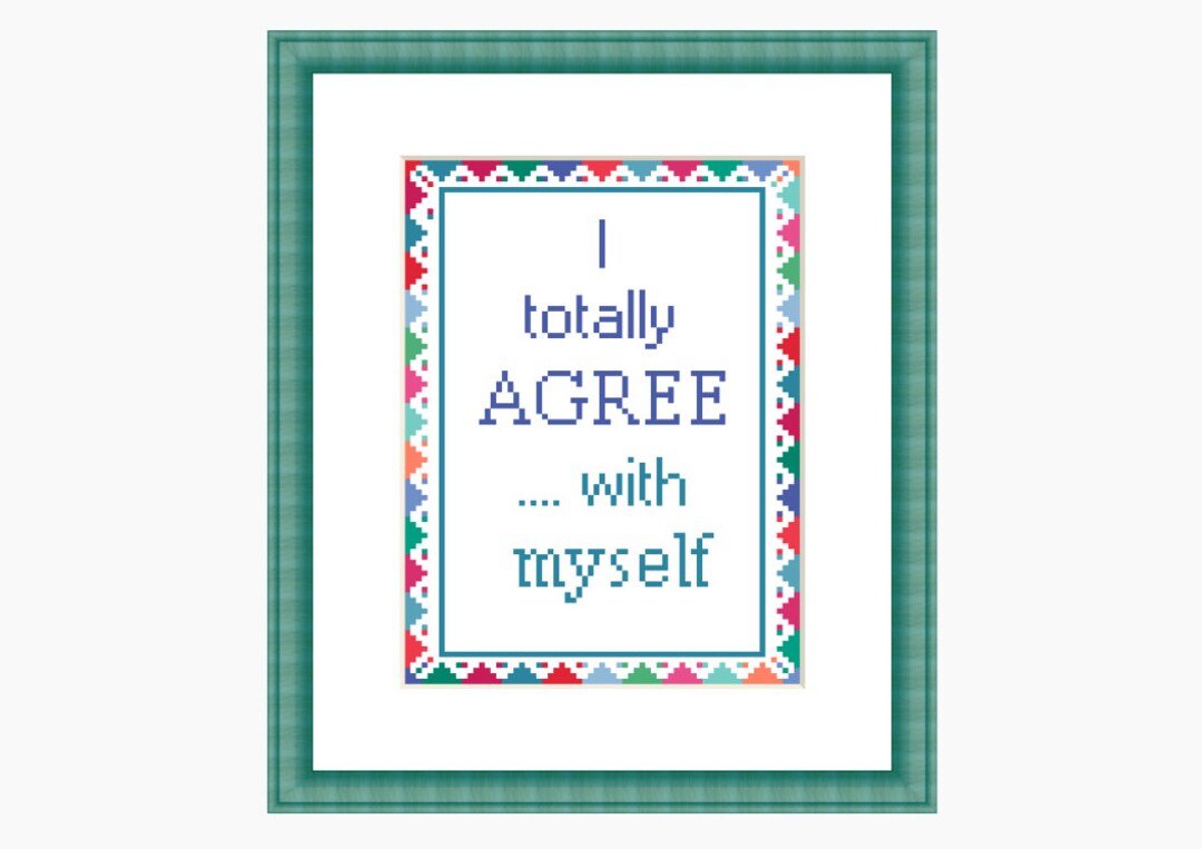 Cross Stitch Pattern, Modern Cross Stitch - I TOTALLY AGREE ...