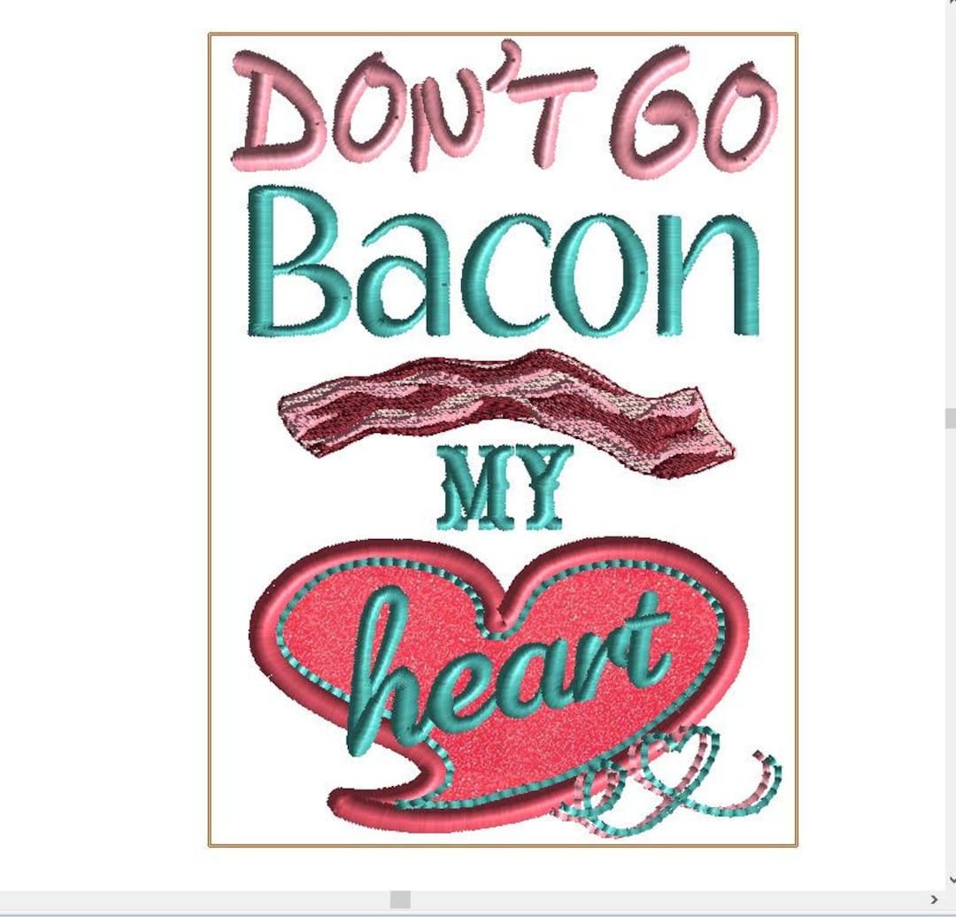 DON'T Go BACON My Heart!. 5x7 Applique Heart and Bacon Embroidery ...