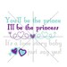 You'll Be the PRINCE, I'LL Be the Princess! 5x7embroidery Design ...