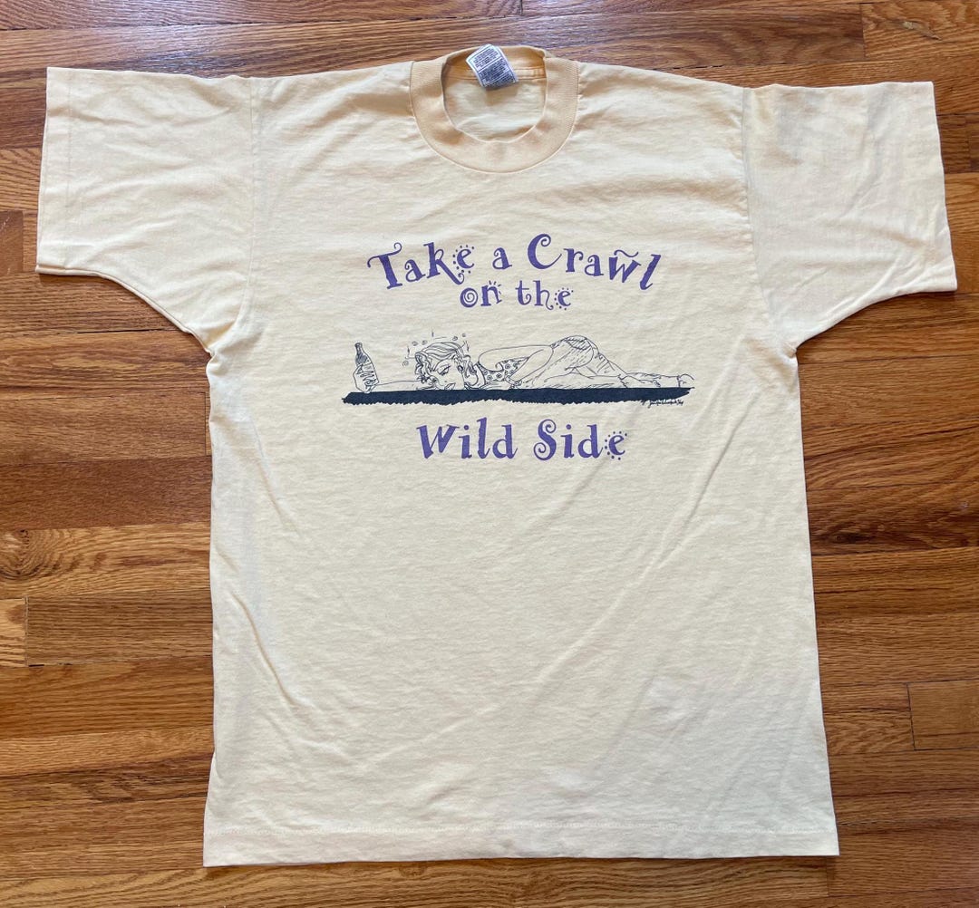 FUNNY 90s Take a Crawl on the Wild Side Vintage T-shirt Drunk Alcoholic ...