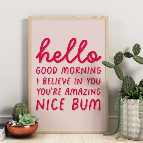 Hello Good Morning Nice Bum Print Inspirational Prints Home - Etsy