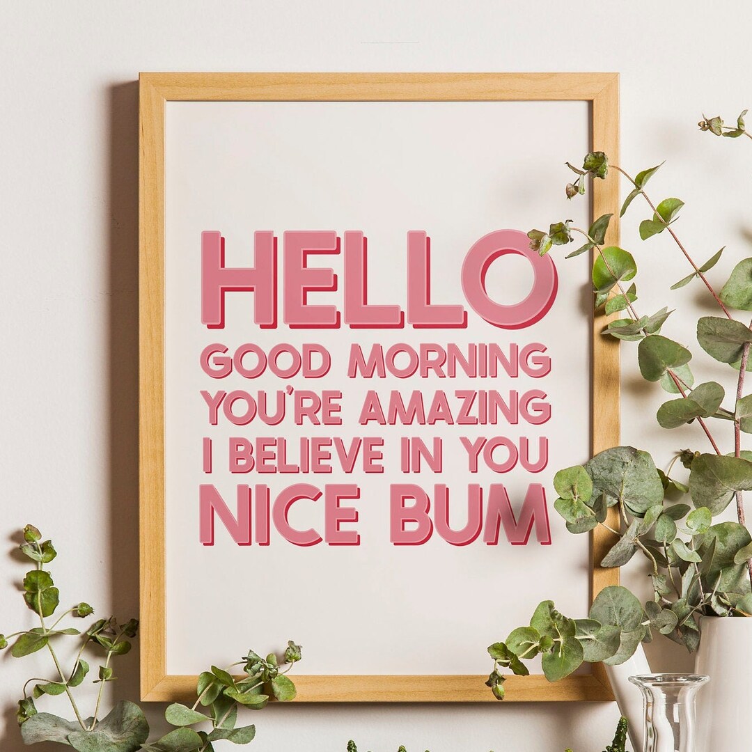 Hello Good Morning Nice Bum Print: Inspirational Home Art - Etsy