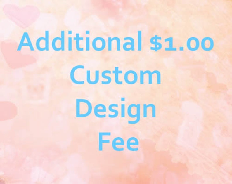 Additional Custom Design Fee - Etsy