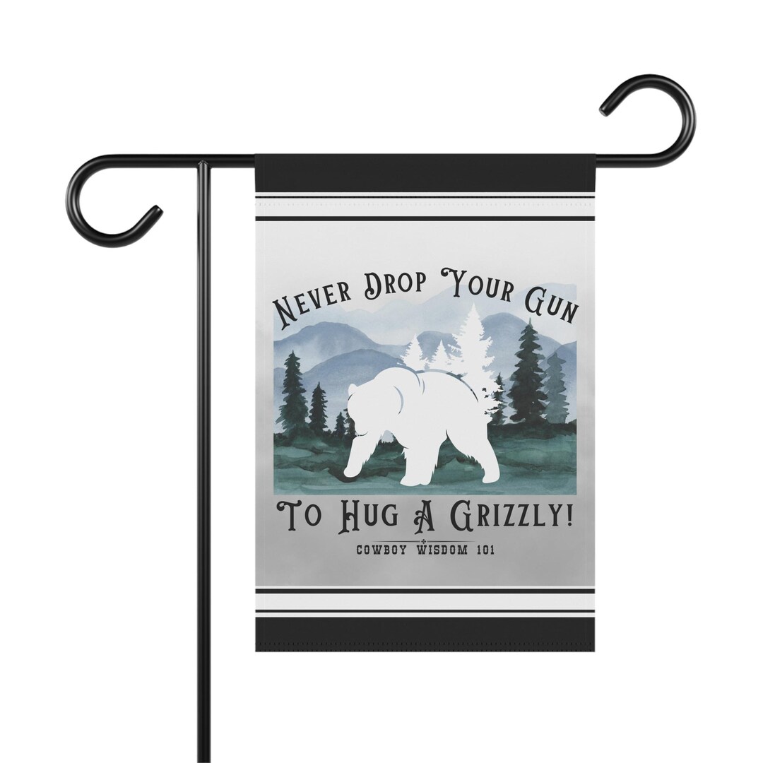 Grizzly Bear Garden & House Banner, Cowboy Wisdom, Never Drop Your ...