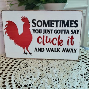 Sometmes You Just Gotta Say Cluck It and Walk Away Engraved Hand ...