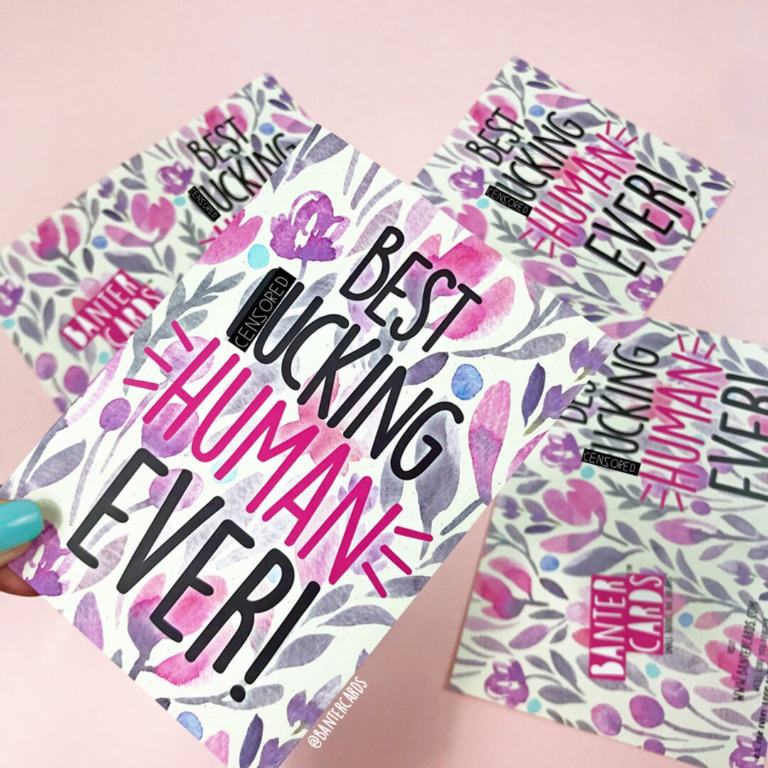 Best Fing Human Ever Floral FB ,funny Cards,banter Cards, Lush Human ...