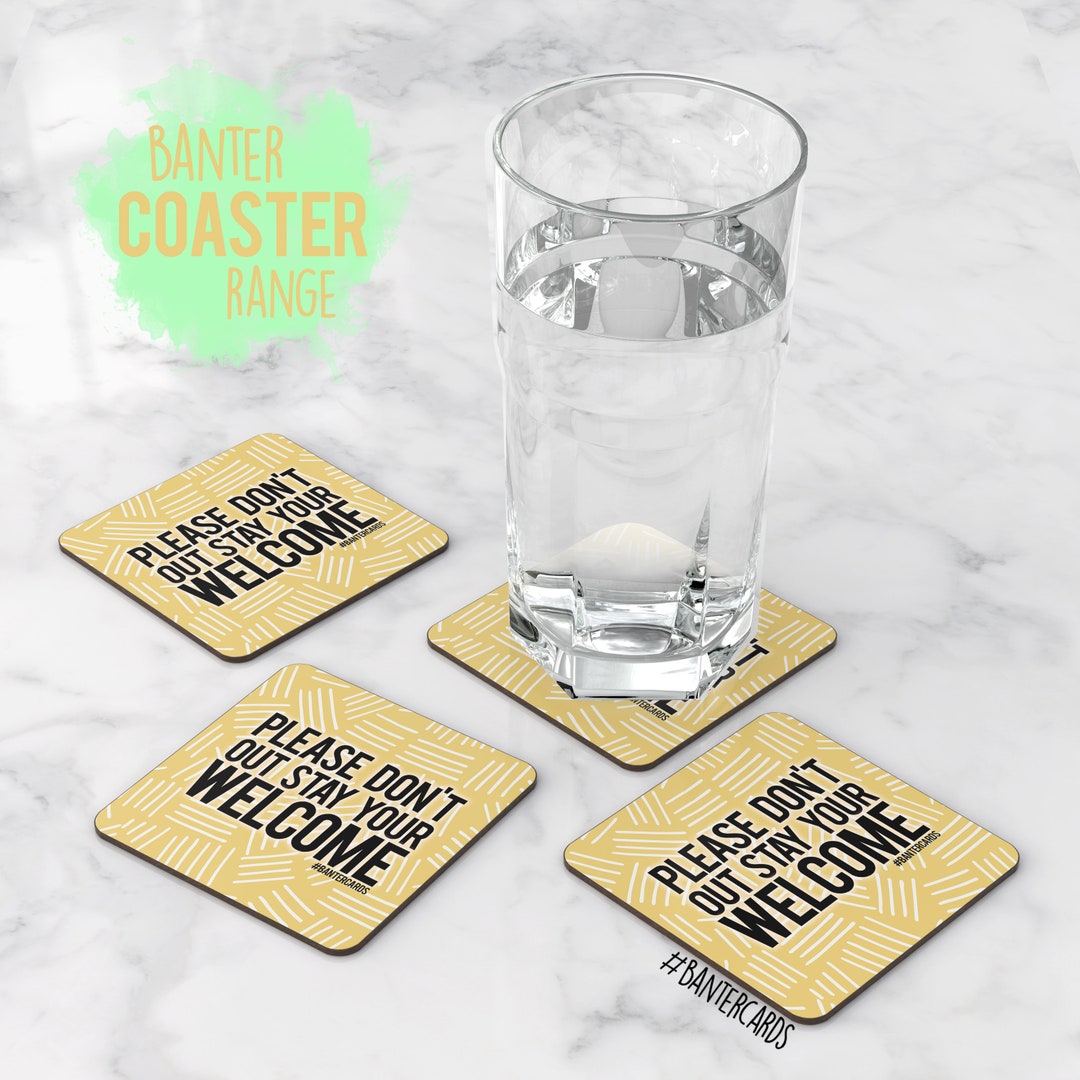 Please Don't Out Stay Your Welcome Coaster, Funny Coaster, Funny Gifts ...