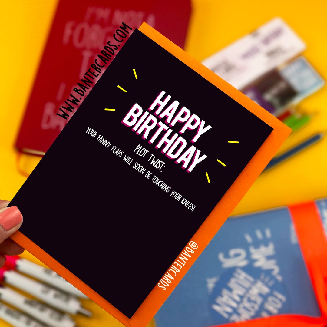 Happy Birthday Plot Twist: Soon Your Fanny Flaps Will Soon Be Touching ...