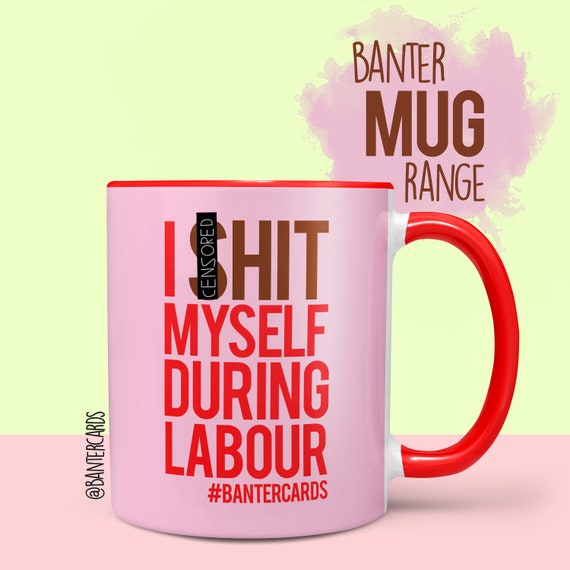 I Sht Myself During Labour Mug Funny Mugs Banter Cards - Etsy