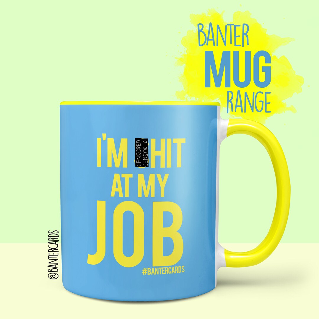 I'm S**t at My Job Mug, Funny Mugs, Banter Cards, Banter Mugs, Secret ...
