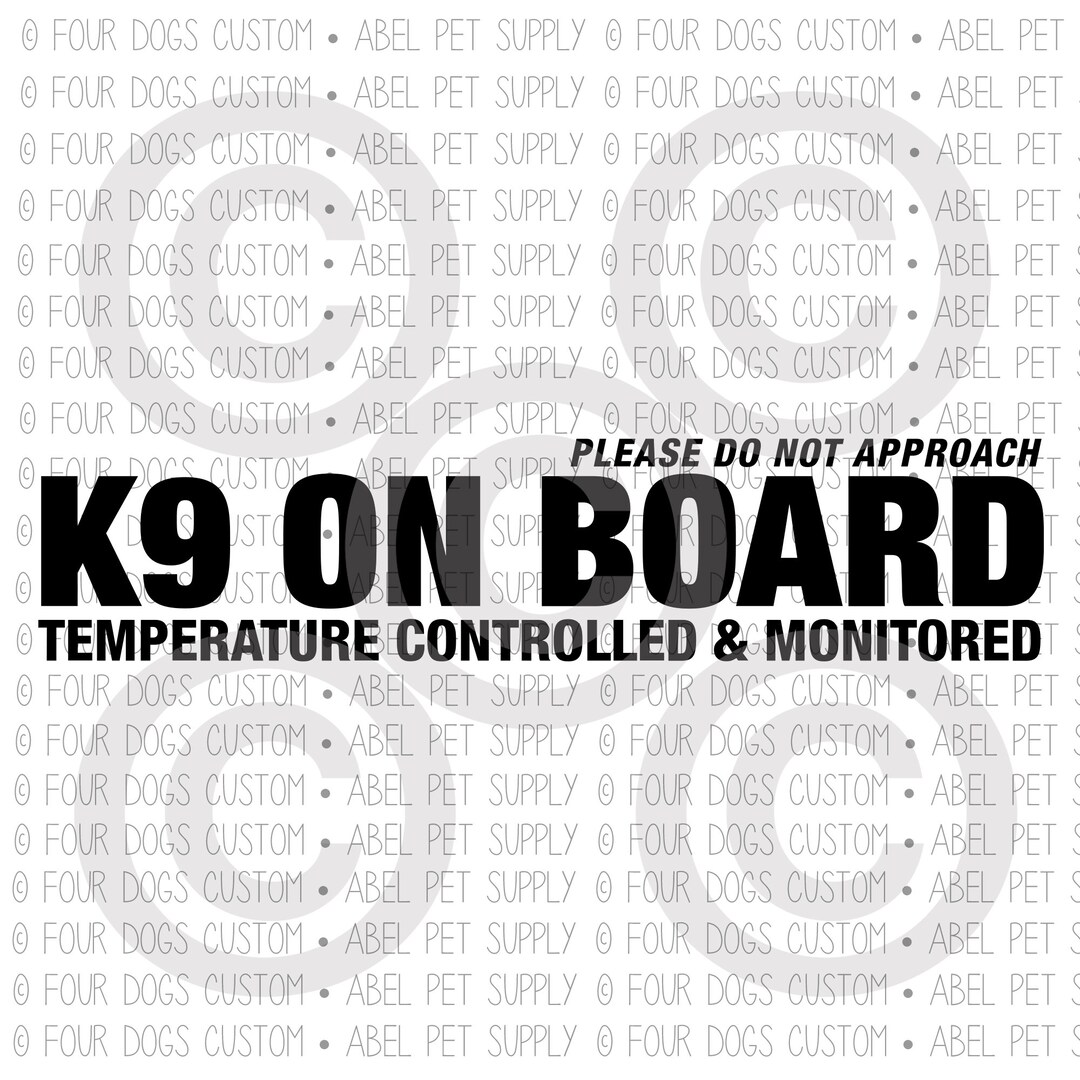 K9 on Board Please Do Not Approach Temperature Monitored & Controlled ...