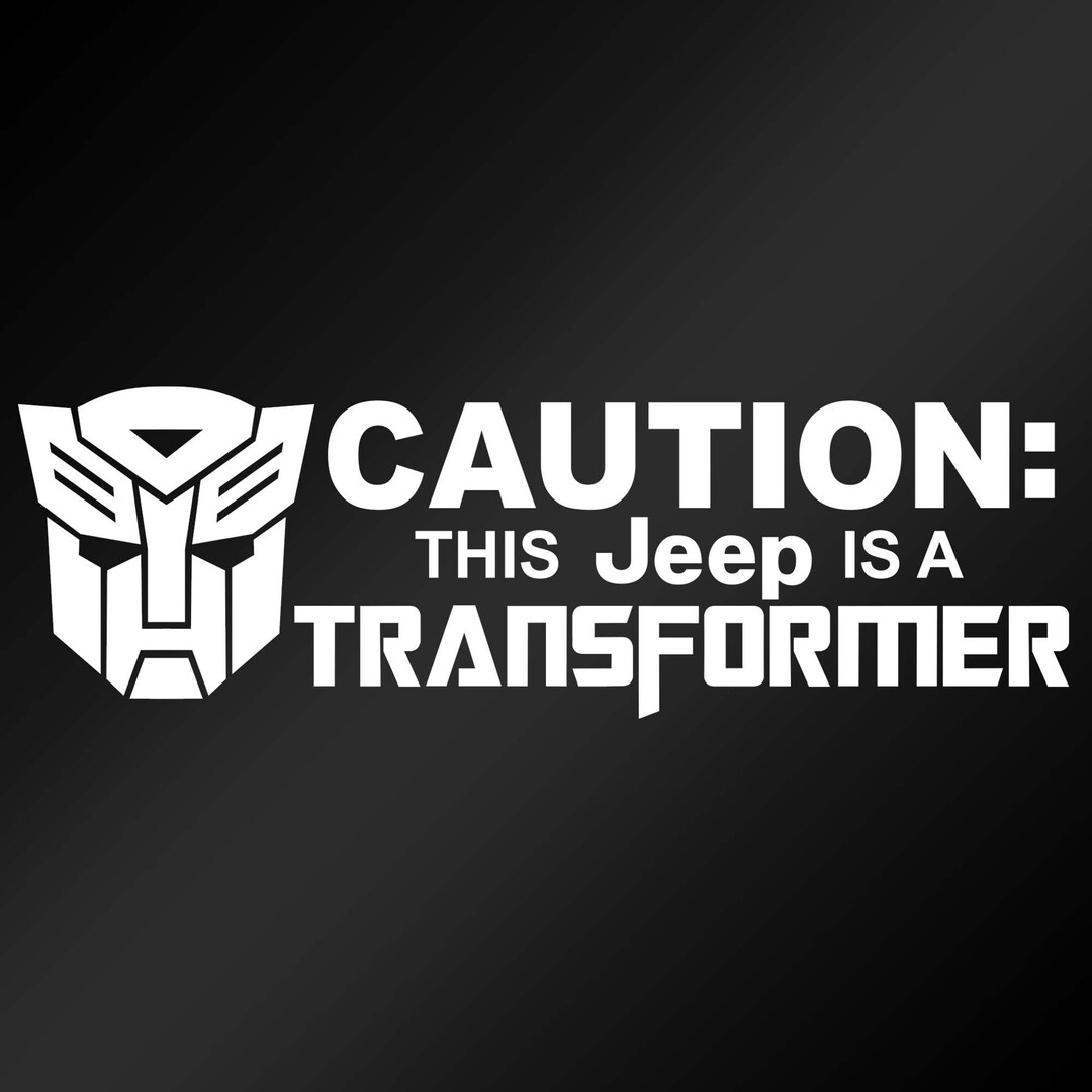 Transformers Decal - Caution Decal - This Jeep is a Transformer Decal ...