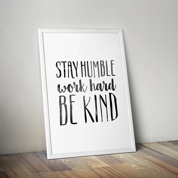 Stay Humble, Work Hard, Be Kind Printable Typography Art Poster - Etsy