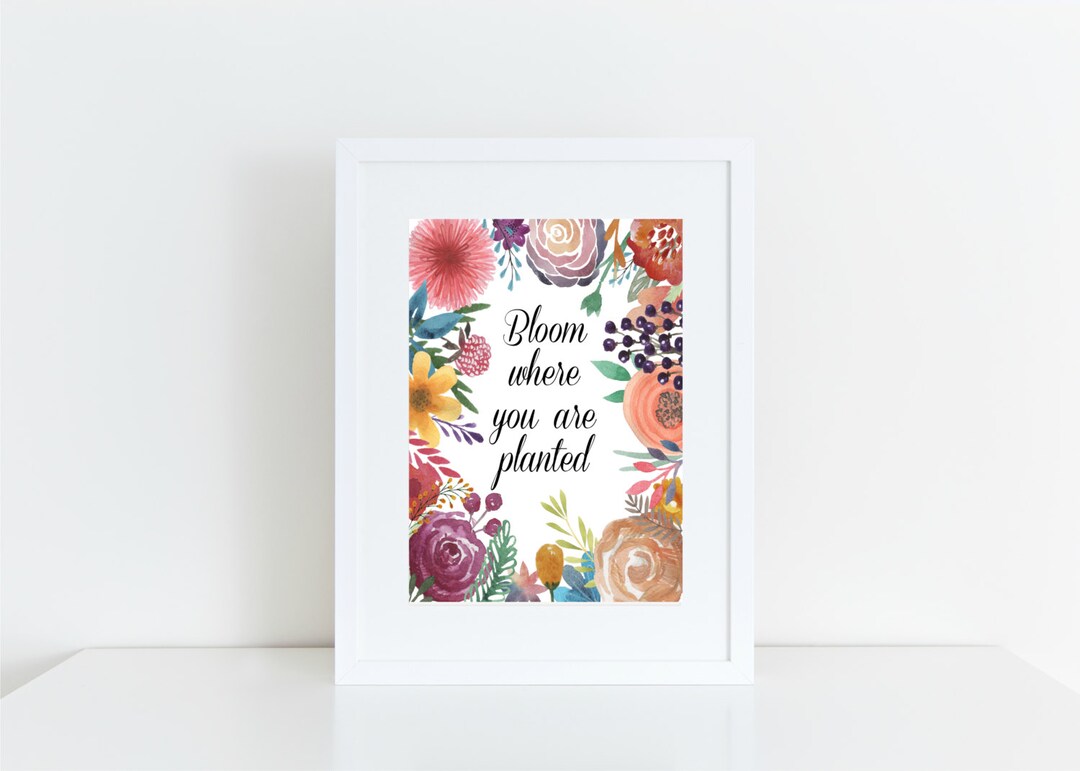 Bloom Where You Are Planted Print / Inspirational Print / Watercolor ...